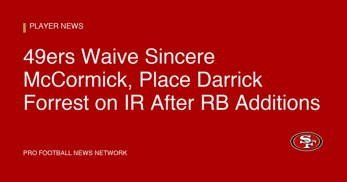49ers Waive McCormick, Place Forrest on IR | San Francisco | Pro ...