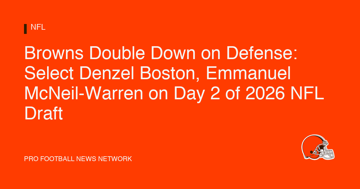 Browns Draft Denzel Boston Emmanuel Mcneil Warren On Day 2 Pro