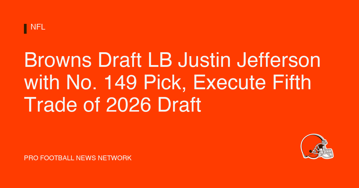 Justin Jefferson Drafted by Browns at No. 149 | Cleveland