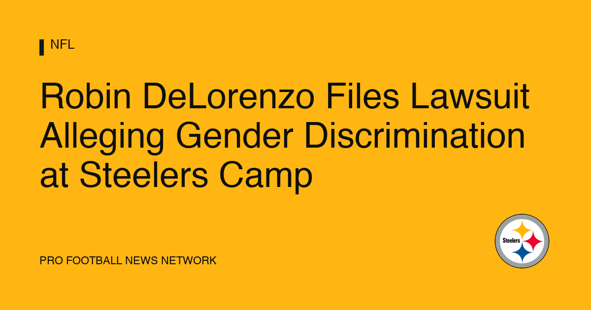 Robin DeLorenzo Sues NFL Over Steelers Camp Incident | | Pro Football ...